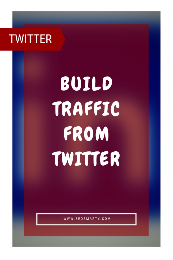 Twitter for Bloggers: How to Increase Traffic with Twitter - Top SEO Expert
